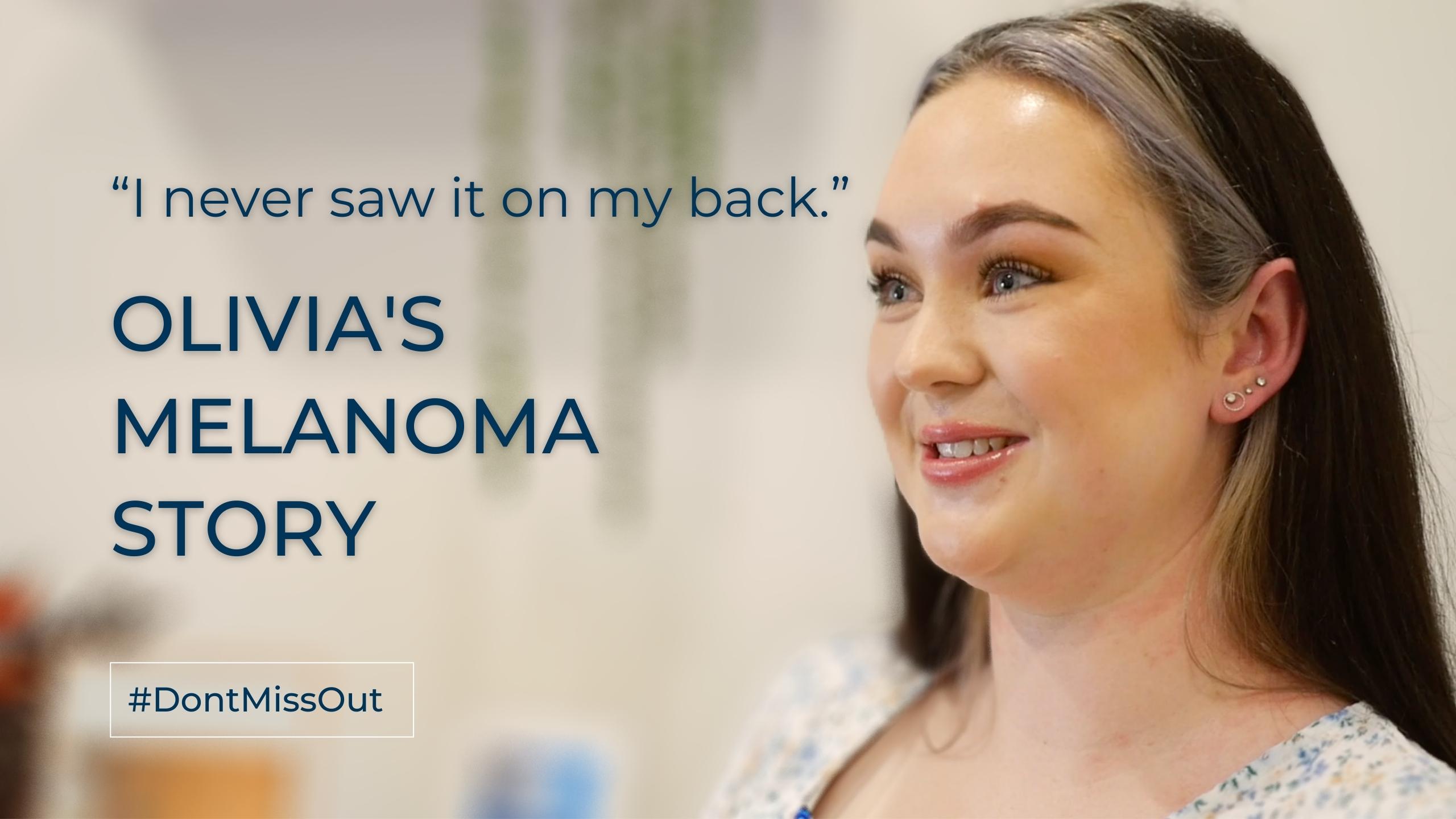 Olivia S Melanoma Story A Spontaneous Decision Saved My Life